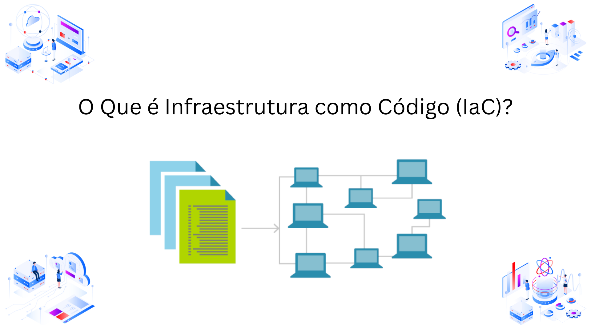 O Que é Infraestrutura como Código (IaC)? — Ciência e Dados