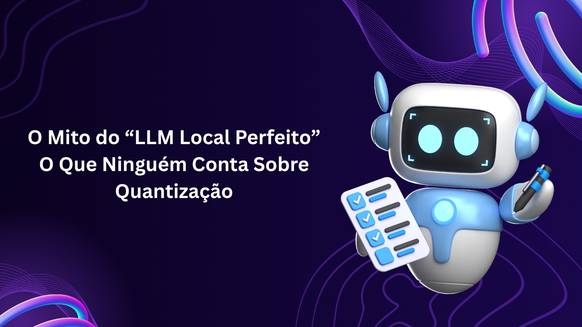 O Mito do “LLM Local Perfeito”: O Que Ninguém Conta Sobre Quantização ...